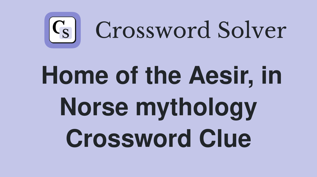 Home of the Aesir, in Norse mythology - Crossword Clue Answers - Crossword Solver
